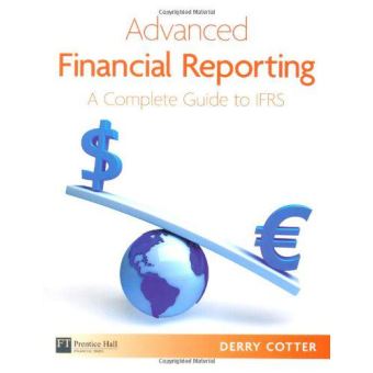 Advanced Financial Reporting: A Complete Guide to IFRS - [Version ...