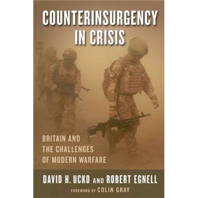 Counterinsurgency In Crisis: Britain And The Challenges Of Modern ...