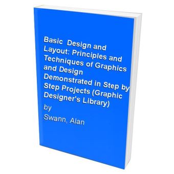 Basic Design and Layout: Principles and Techniques of Graphics and ...