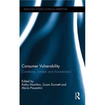 Consumer Vulnerability: Conditions, Contexts And Characteristics ...