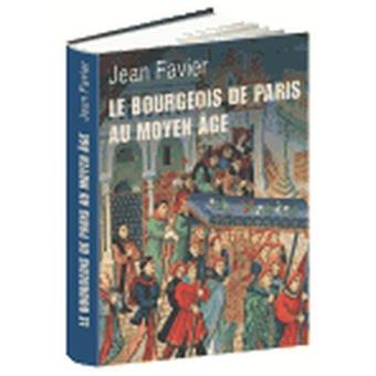 Le bourgeois de paris au moyen âge - broché - Achat Livre | fnac