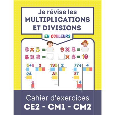 Cahier d'exercices CE2 CM1 CM2 MULTIPLICATIONS ET DIVISIONS : 50 pages ...