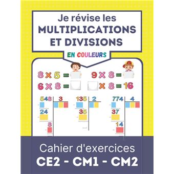 Cahier d'exercices CE2 CM1 CM2 MULTIPLICATIONS ET DIVISIONS : 50 pages ...