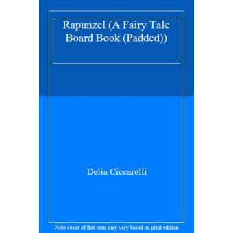 Rapunzel (A Fairy Tale Board Book (Padded)) - [Version Originale] Delia ...