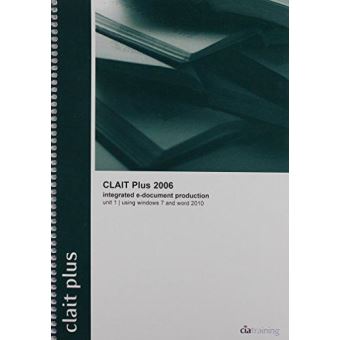 CLAIT Plus 2006 Unit 1 Integrated E-Document Production Using Windows 7 and Word 2010 (Ocr Level ...
