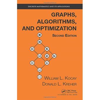 Graphs, Algorithms, and Optimization, Second Edition (Discrete Mathematics and its Applications ...