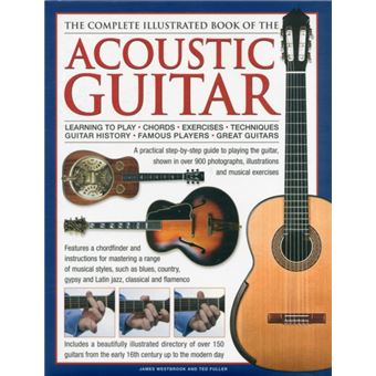 The Complete Illustrated Book Of The Acoustic Guitar: Learning To Play ...