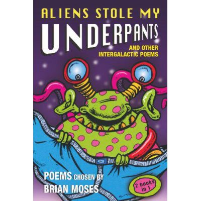 Aliens Stole My Underpants: and other intergalactic poems chosen by ...