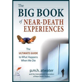 Big Book Of Near-Death Experiences: The Ultimate Guide to What Happens ...
