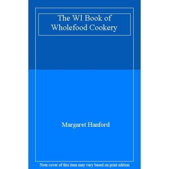 The WI Book of Wholefood Cookery - [Livre en VO] Margaret Hanford ...