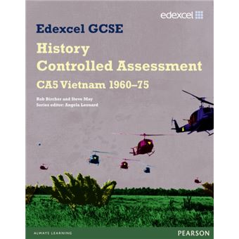 Edexcel GCSE History: CA5 Vietnam 1960-75 Controlled Assessment Student ...