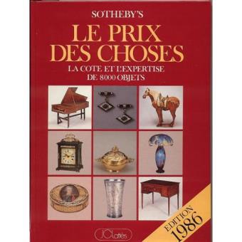 Le prix des choses, la cote et l'expertise de 8000 objets - broché ...