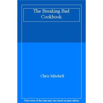 The Breaking Bad Cookbook - [Livre en VO] Chris Mitchell - relié ...