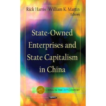 State-Owned Enterprises & State Capitalism in China (China in the 21st ...