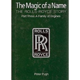 The Magic of a Name: The Rolls-Royce Story, Part 3: A Family of Engines ...