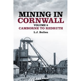 Mining In Cornwall Volume 8: Camborne To Redruth (Paperback) L J Bullen ...