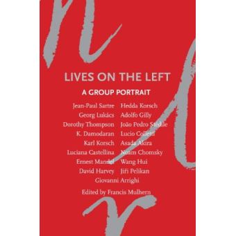 Lives on the Left: Interviews with New Left Review Francis Mulhern ...