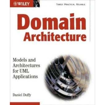 Domain Architectures: Models and Architectures for UML Applications ...
