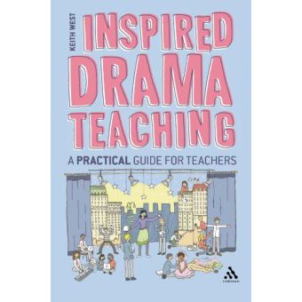 Inspired Drama Teaching: A Practical Guide for Teachers - [Version ...
