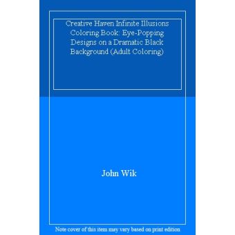 Creative Haven Infinite Illusions Coloring Book: Eye-Popping Designs on ...
