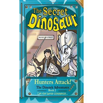 The Secret Dinosaur #2, Hunters Attack! The Dinotek Adventures - Young ...