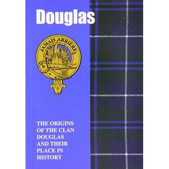 The Douglases: The Origins of the Clan Douglas and Their Place in ...