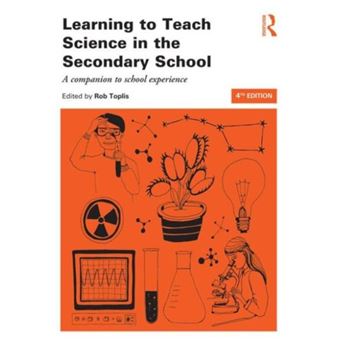 Learning To Teach Science In The Secondary School (Learning To Teach ...