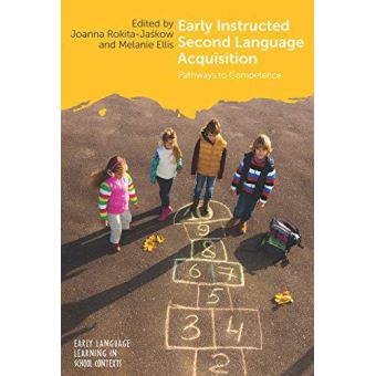 Early Instructed Second Language Acquisition: Pathways to Competence (Early Language Learning in ...