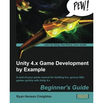 Unity 4.x Game Development by Example Beginner's Guide Henson Creighton ...