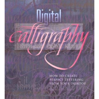 Digital Calligraphy: How to Create Perfect Lettering from Your Desktop ...