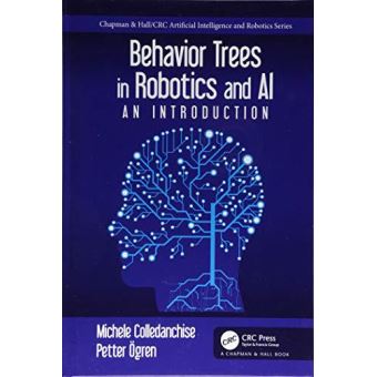 Behavior Trees in Robotics and Al: An Introduction (Chapman & Hall/CRC ...