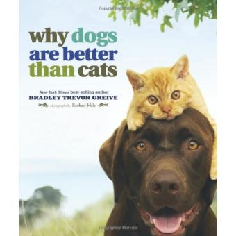 Why Dogs Are Better Than Cats - relié - Achat Livre | fnac