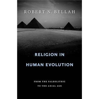 Religion In Human Evolution: From The Paleolithic To The Axial Age ...