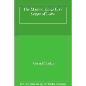 The Mambo Kings Play Songs of Love - [Version Originale] Oscar Hijuelos ...