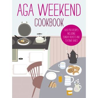 Aga Weekend Cookbook (Aga Cooking) Anonymous - cartonné - Anonymous ...