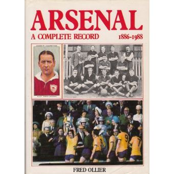 Arsenal: A Complete Record, 1886-1988 Ollier, Fred - cartonné - Ollier ...