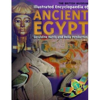 The British Museum Illustrated Encyclopaedia of Ancient Egypt (British ...