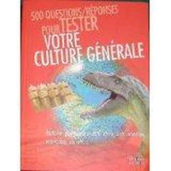 500 questions-réponses pour tester votre culture générale - broché ...