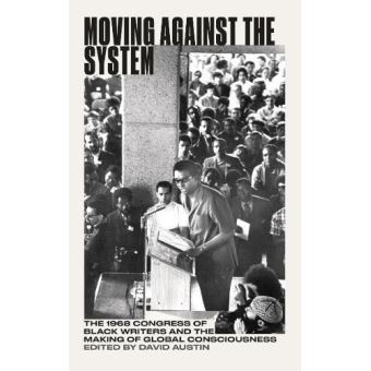 Moving Against the System: The 1968 Congress of Black Writers and the ...