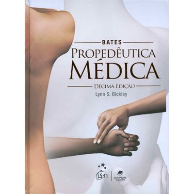 Bates - Propedêutica Médica 10.ª Edição - Brochado - Lynn S. Bickley ...