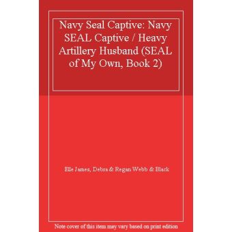 Navy Seal Captive: Navy SEAL Captive (SEAL of My Own, Book 2)/Heavy ...