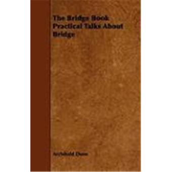 The Bridge Book Practical Talks about Bridge - Autres - Achat Livre | fnac