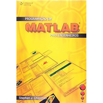 PROGRAMAGAO EM MATLAB PARA ENGENHEI - CHAPMAN, STEPHEN J - Compra ...