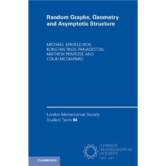 Random Graphs, Geometry And Asymptotic Structure (London Mathematical Society Student Texts ...