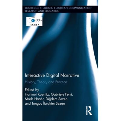 Interactive Digital Narrative: History, Theory And Practice (Routledge ...