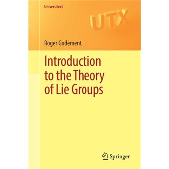 Introduction To The Theory Of Lie Groups Roger Godement, Urmie Ray ...