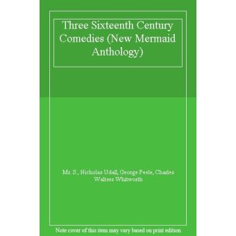 Three Sixteenth Century Comedies (New Mermaid Anthology) - [Version ...
