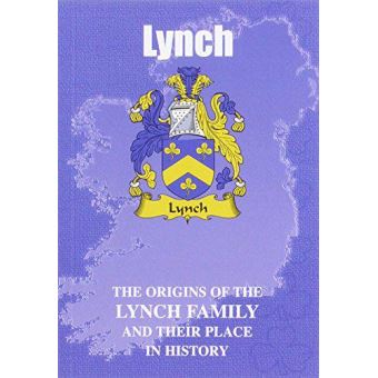 Lynch: The Origins of the Lynch Family and Their Place in History ...