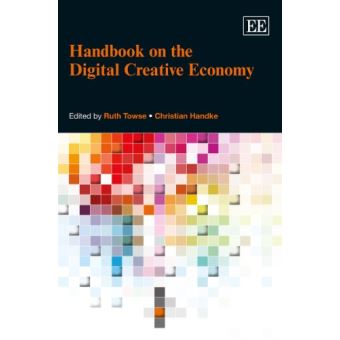 Handbook on the Digital Creative Economy (Elgar Original Reference ...