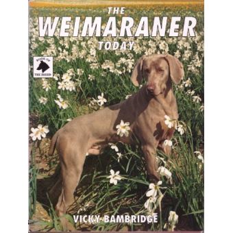 The Weimaraner Today, Book of the Breed Series - relié - Achat Livre | fnac